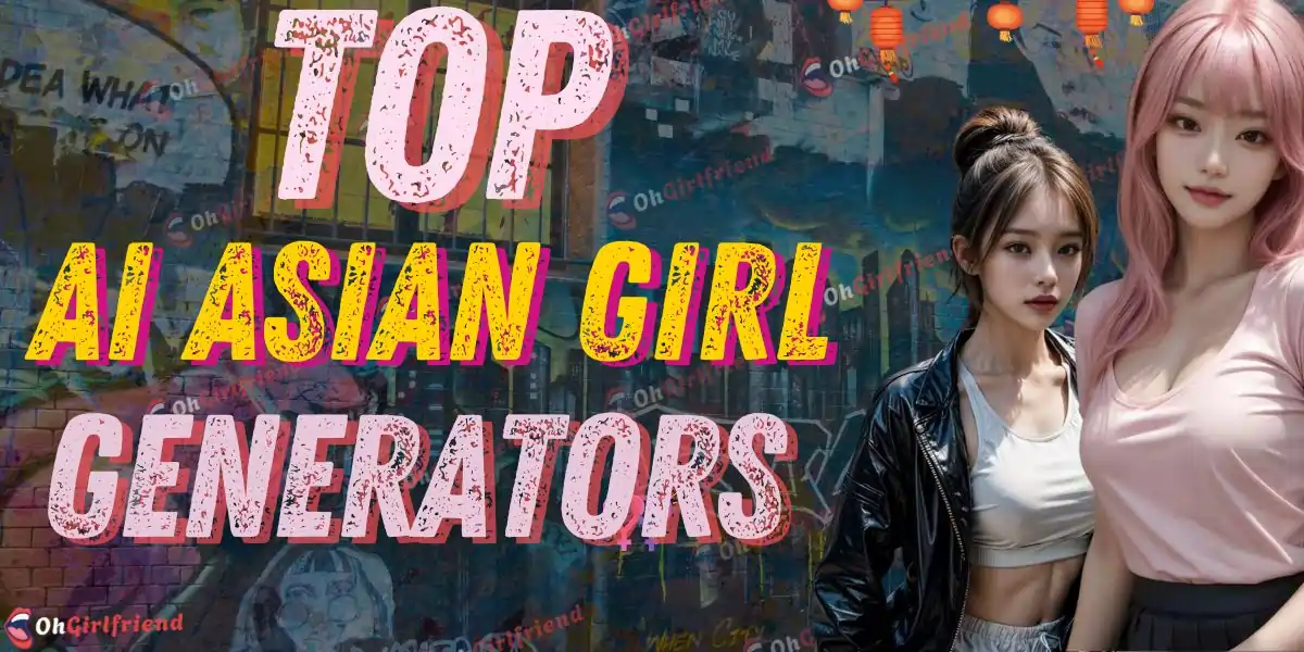 6 Best AI Asian Girl Generators for Next-Level NSFW Fun